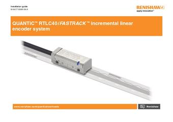 Installation guide: QUANTiC™ RTLC40/FASTRACK™ incremental linear encoder system