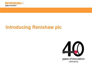 Presentation: Introducing Renishaw (financial year 2012-2013)