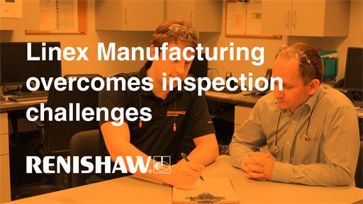 Linex Manufacturing overcomes inspection challenges
